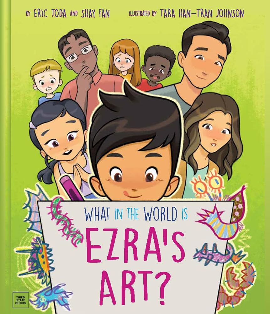 What in the World Is Ezra's Art? by Eric Toda, Shay Fan, Tara Hân-Trần Johnson - Tuma's Books