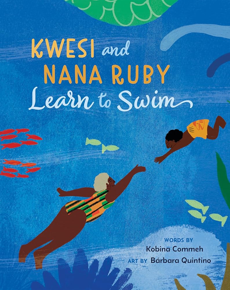 Kwesi and Nana Ruby Learn to Swim by Kobina Commeh, Bárbara Quintino ...