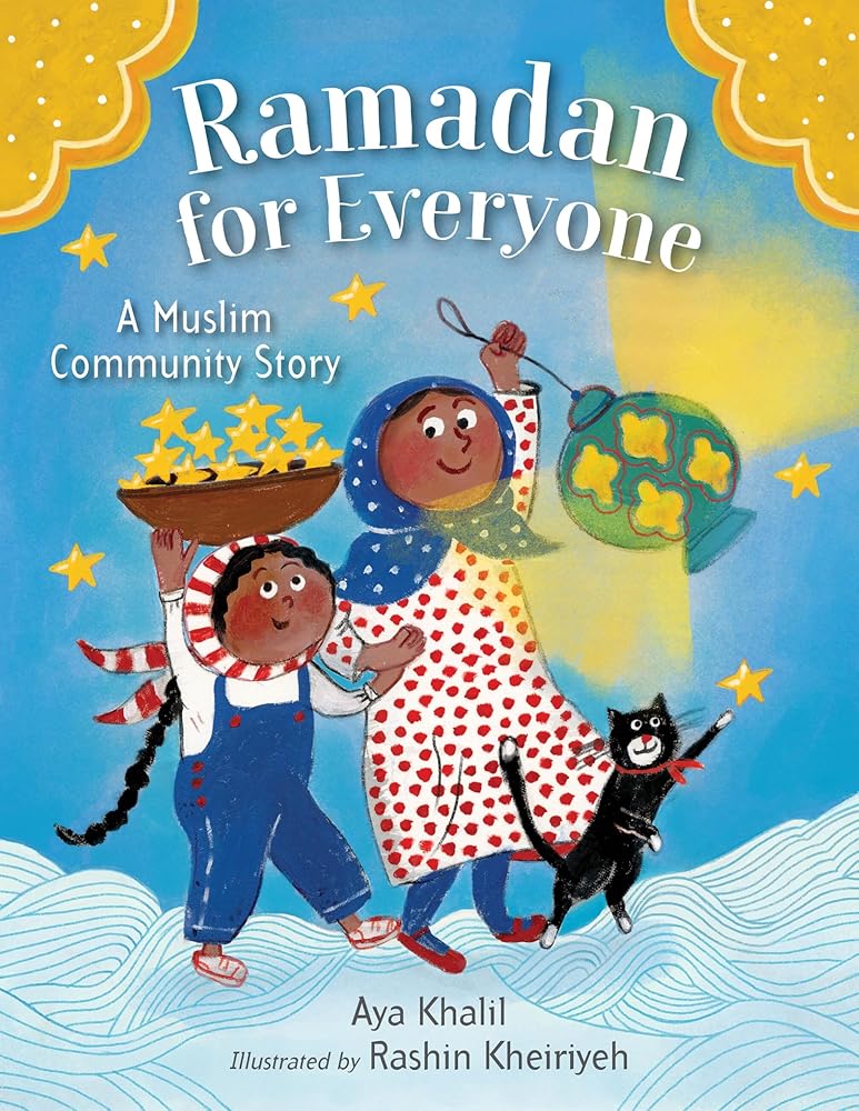 Ramadan for Everyone: A Muslim Community Story by Aya Khalil, Rashin ...