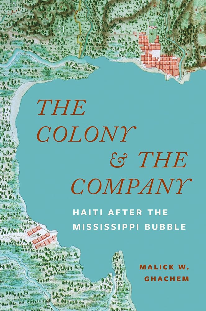 The Colony and the Company: Haiti after the Mississippi Bubble by ...