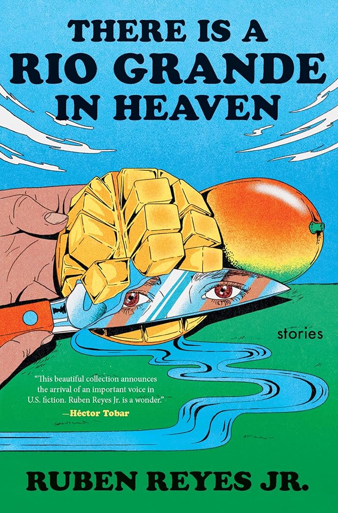 There Is a Rio Grande in Heaven: Stories by Ruben Reyes Jr. - Tuma's Books
