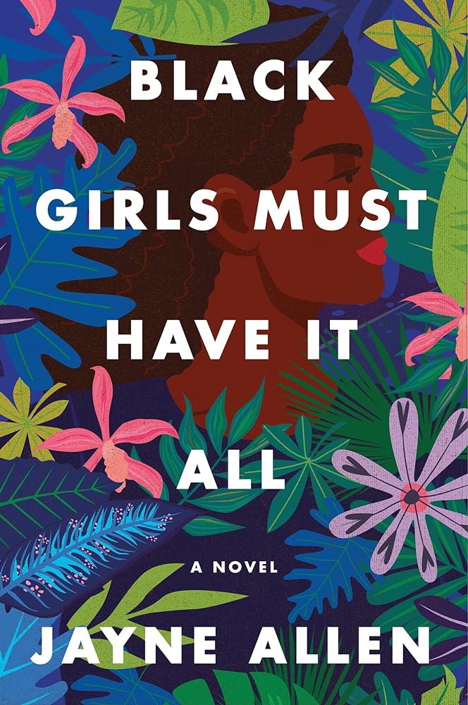 Black Girls Must Have It All: A Novel (Black Girls Must Die Exhausted ...